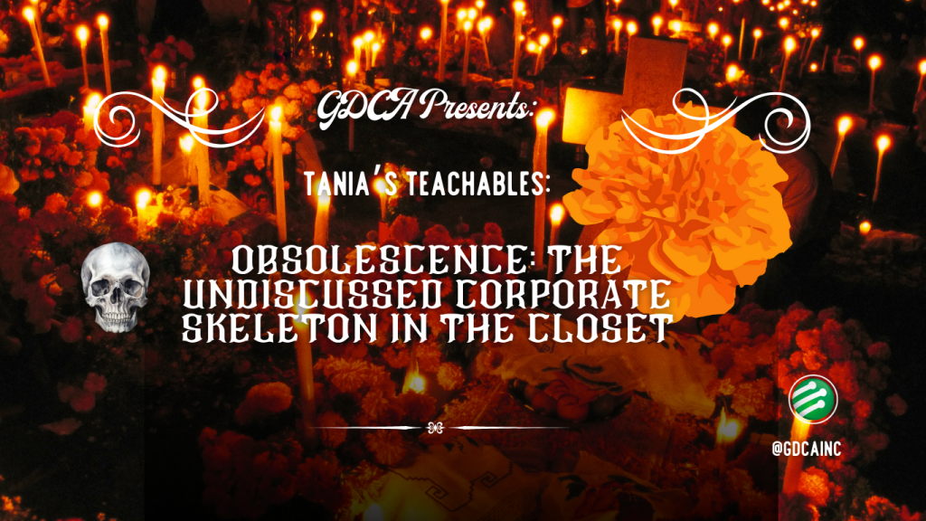 Obsolescence: The Undiscussed Corporate Skeleton in the Closet - GDCA